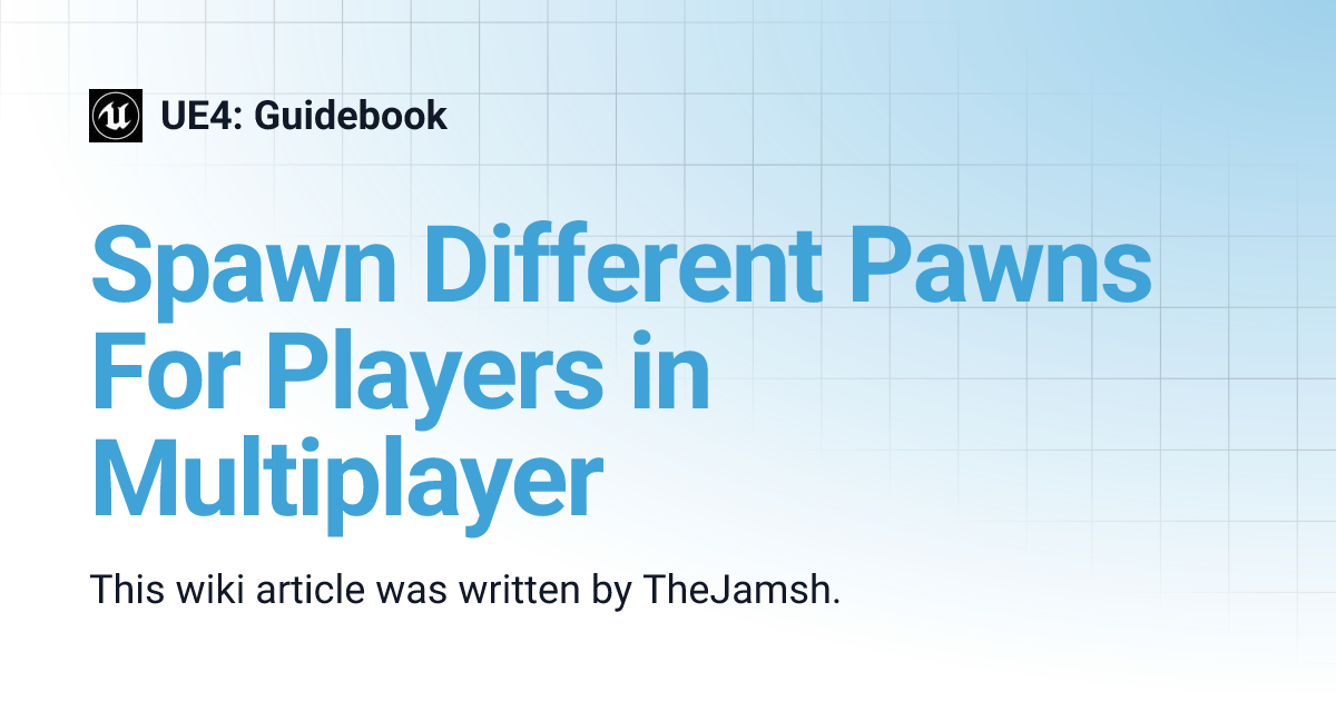 Spawn Different Pawns For Players in Multiplayer | UE4: Guidebook