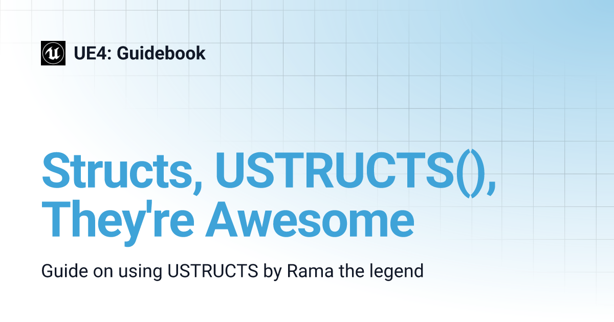 Structs, USTRUCTS(), They're Awesome | UE4: Guidebook