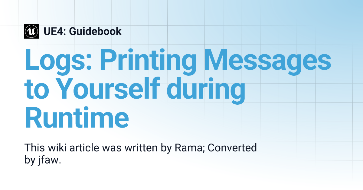 Logs: Printing Messages to Yourself during Runtime | UE4: Guidebook